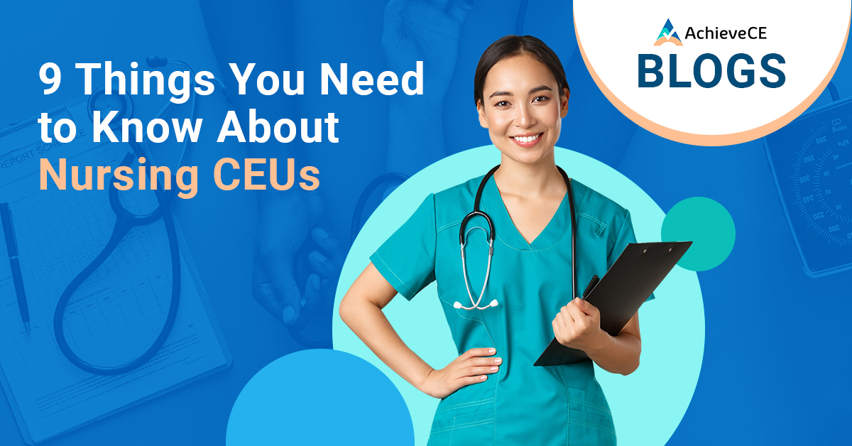 Nine Things To Know About Nursing CEUs | AchieveCE Blog