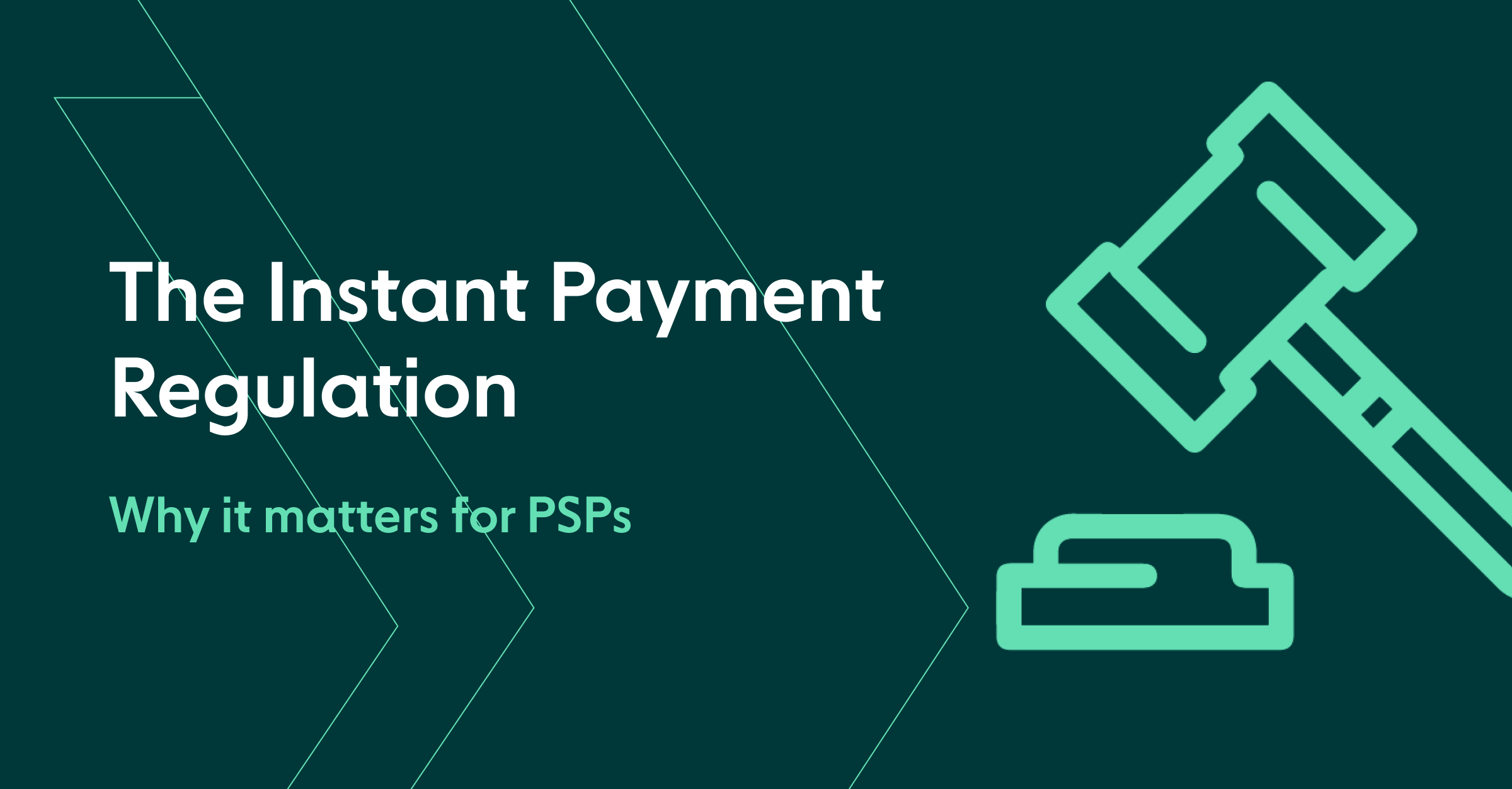 The Instant Payment Regulation: Why it matters for PSPs