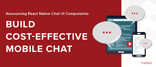 Announcing React Native Chat Ui Components Pubnub