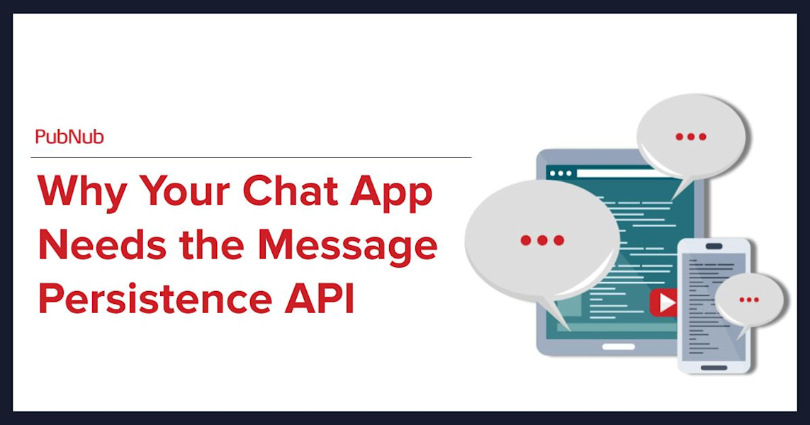 Why Your Chat App Needs the Message Persistence API | PubNub