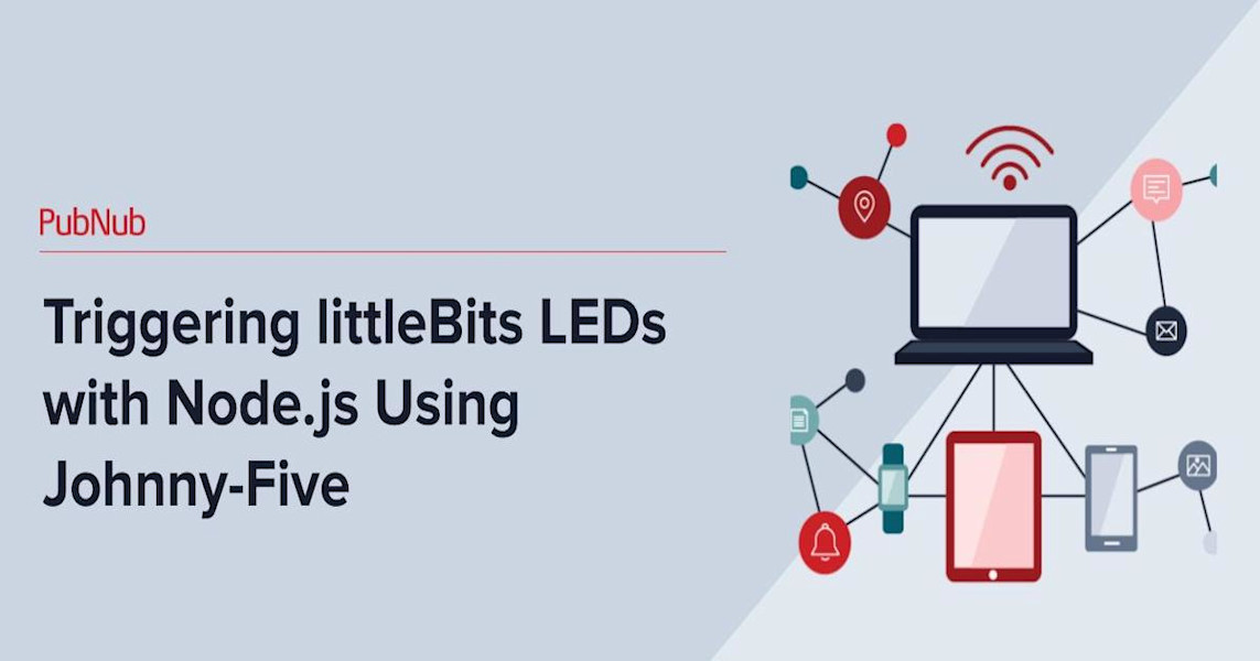 Triggering littleBits with Node.js using Johnny-Five | PubNub
