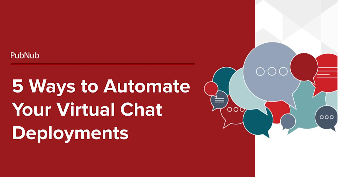 5 Ways to Automate Your Virtual Chat Deployments | PubNub