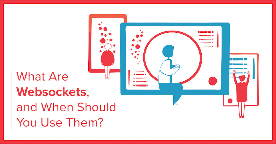 What Are Websockets And How Should We Use Them Pubnub