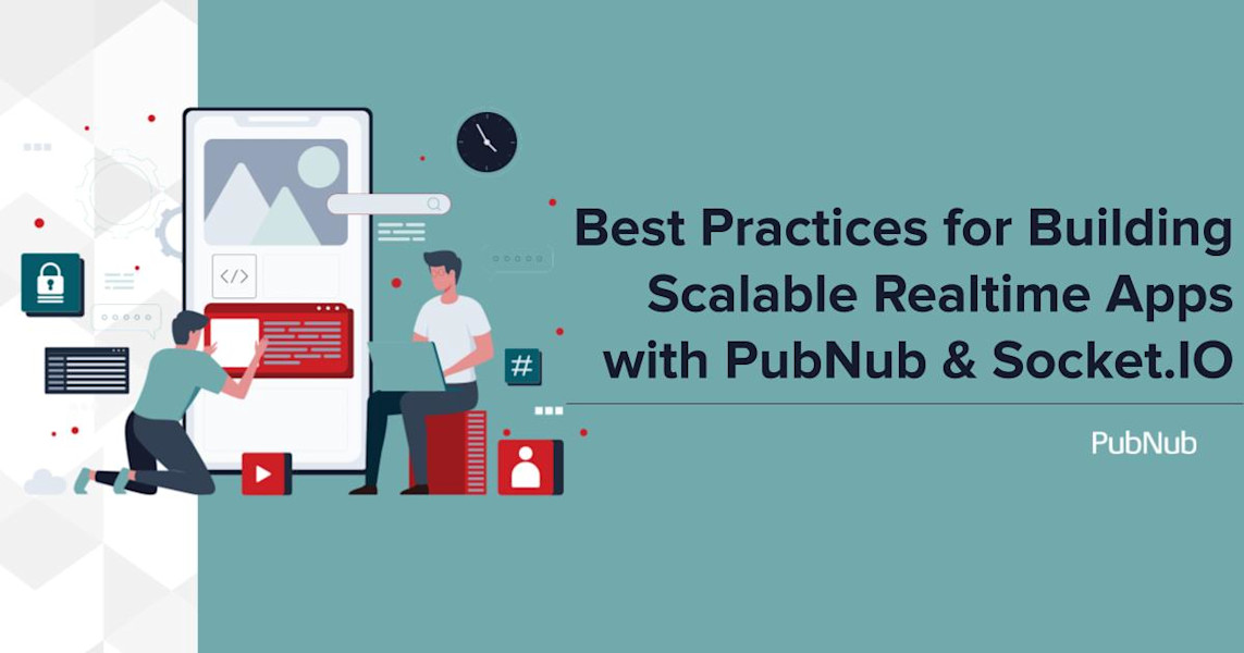 Best Practices for Building Scalable Realtime Apps | PubNub