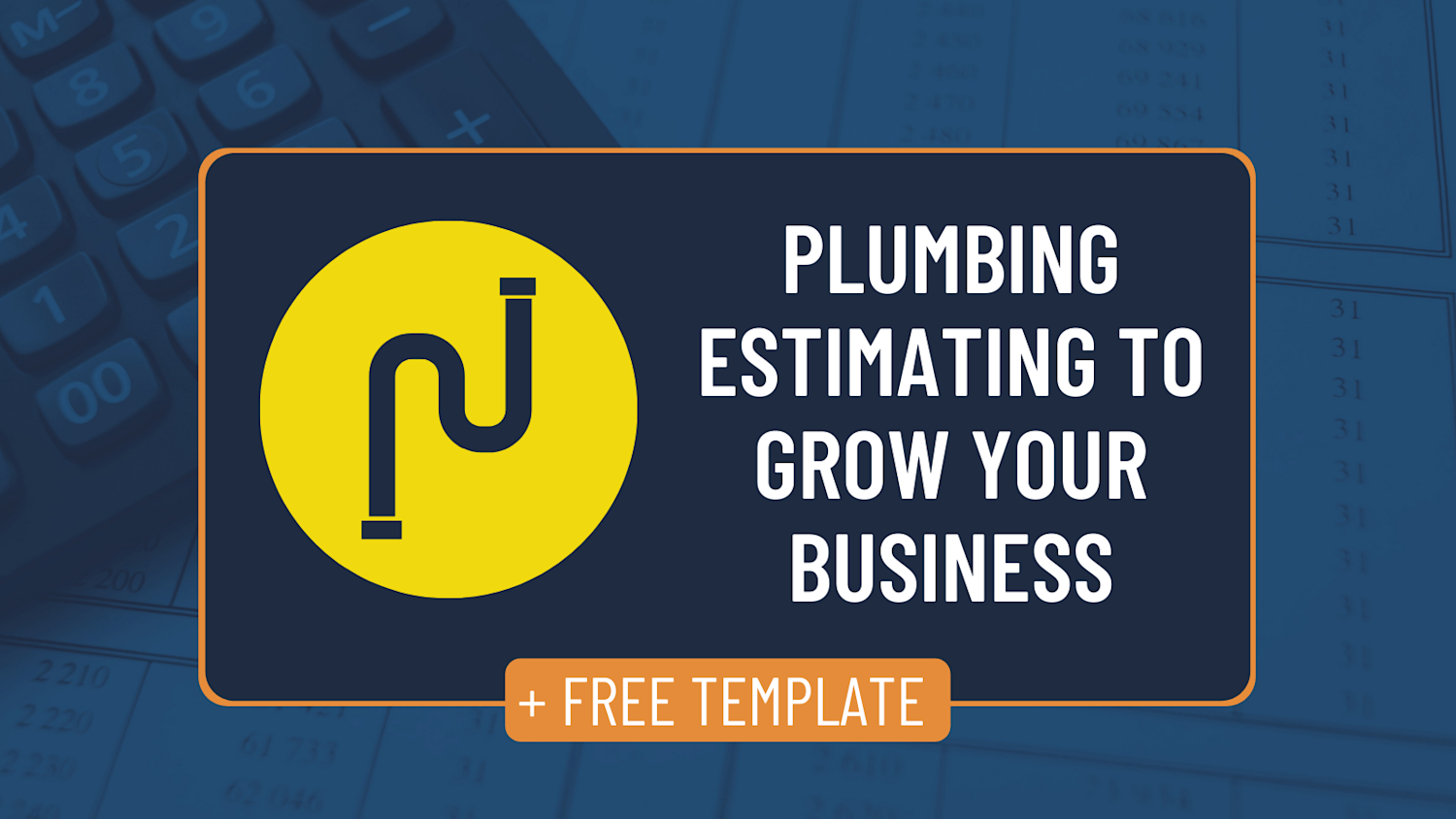 Free Plumbing Estimate Template | Streamline & Win More Jobs