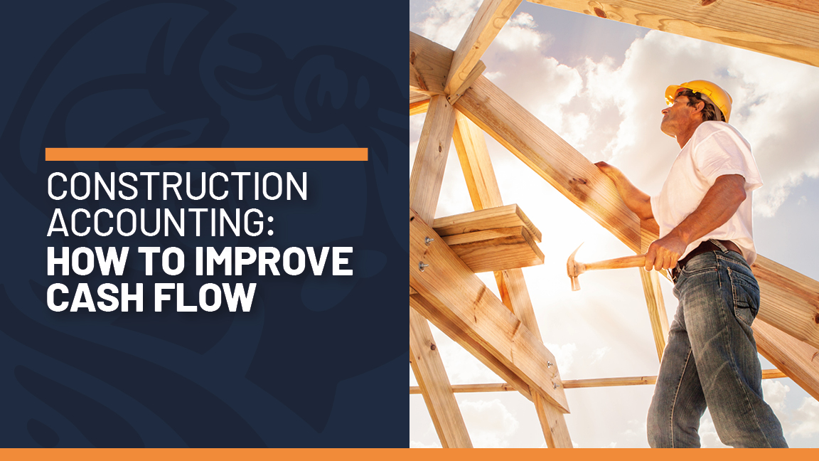 Construction Accounting and Billing Methods to Boost Cash Flow