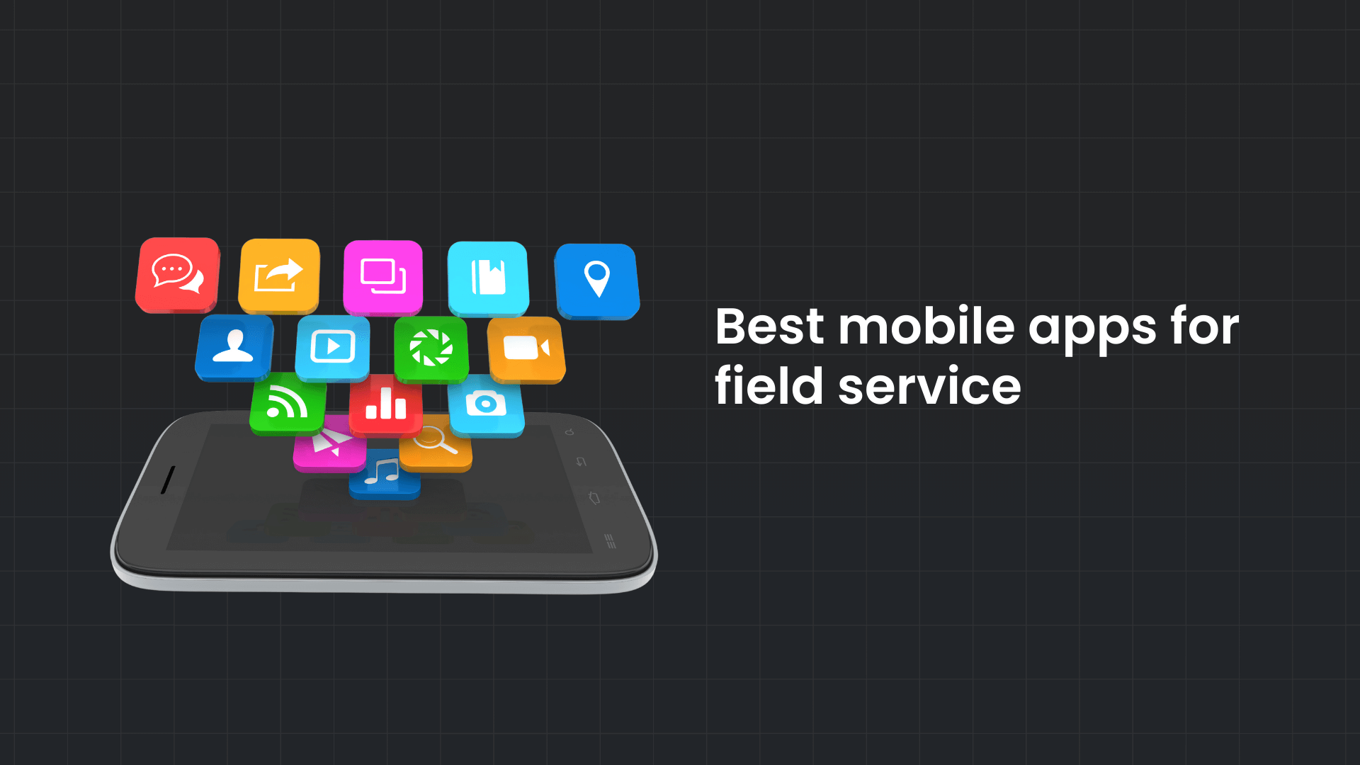 15 Best Field Service Mobile Apps for 2025 (And How to Choose)