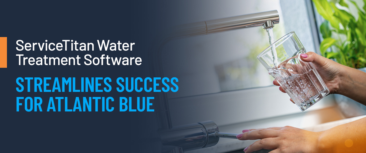 ServiceTitan Water Treatment Software Streamlines Success for Atlantic Blue