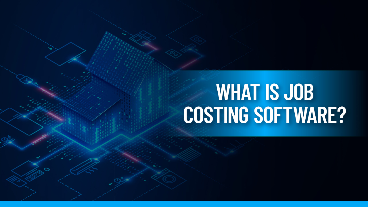 What is Job Costing Software and How Does it Work?