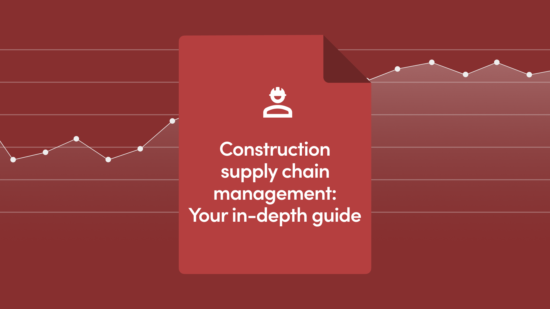 Construction Supply Chain Management: Your In-Depth Guide
