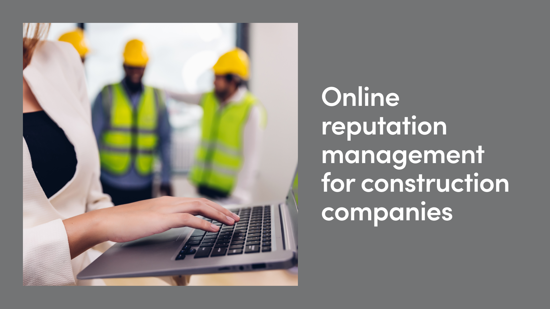 Online Reputation Management for Construction Companies