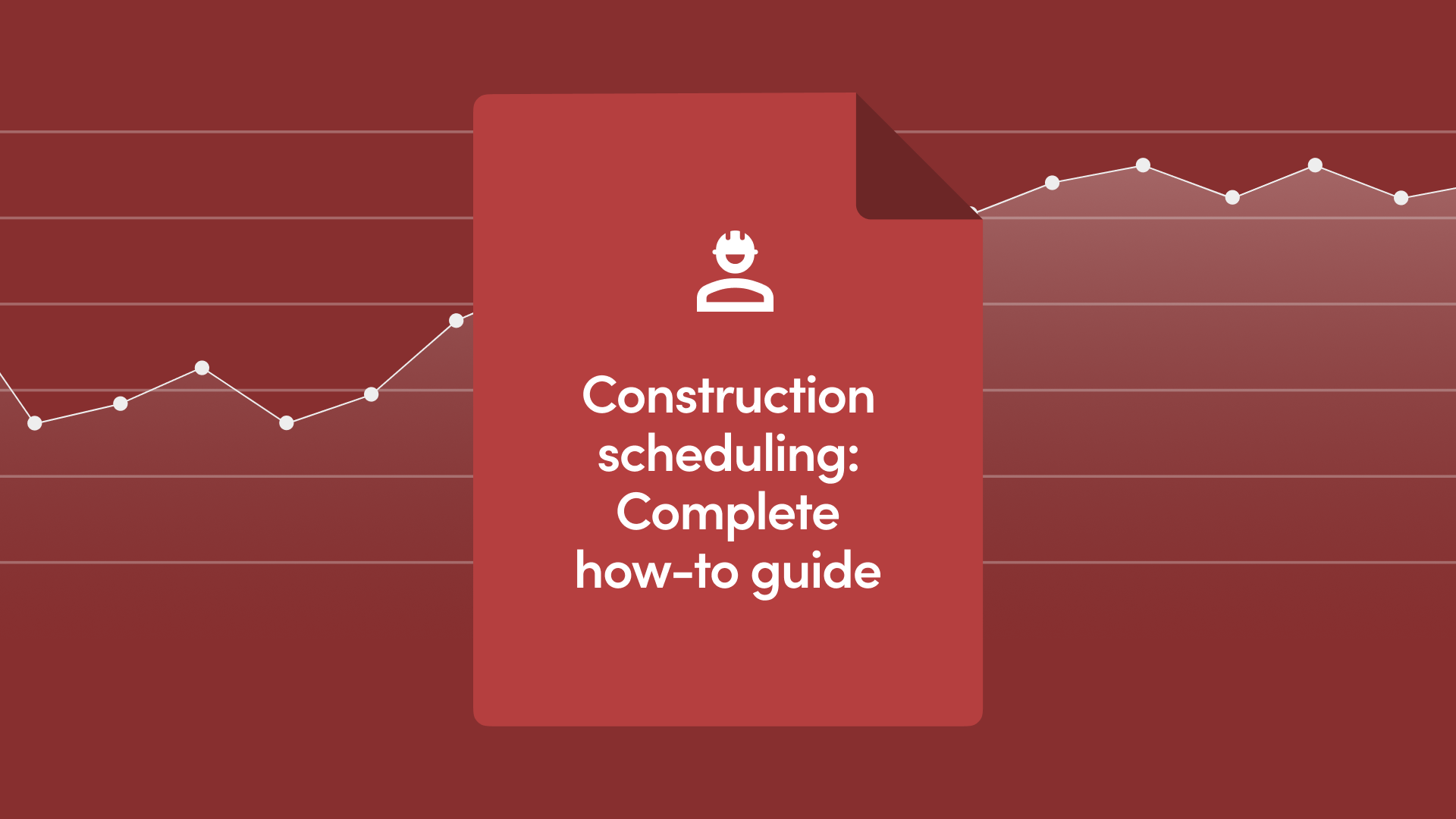 Construction Scheduling: Complete How-to Guide [2025]