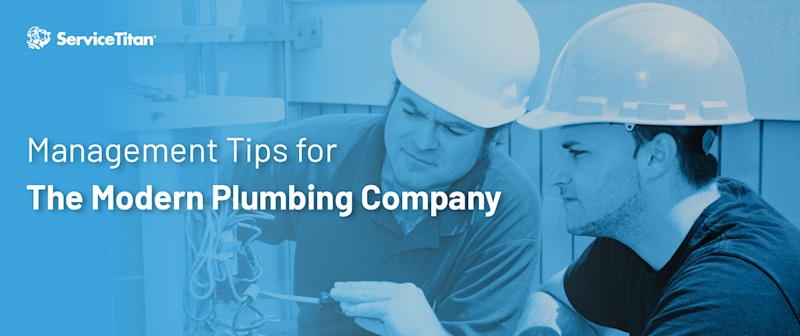 4 Plumbing Management Tips for the Modern Service Company