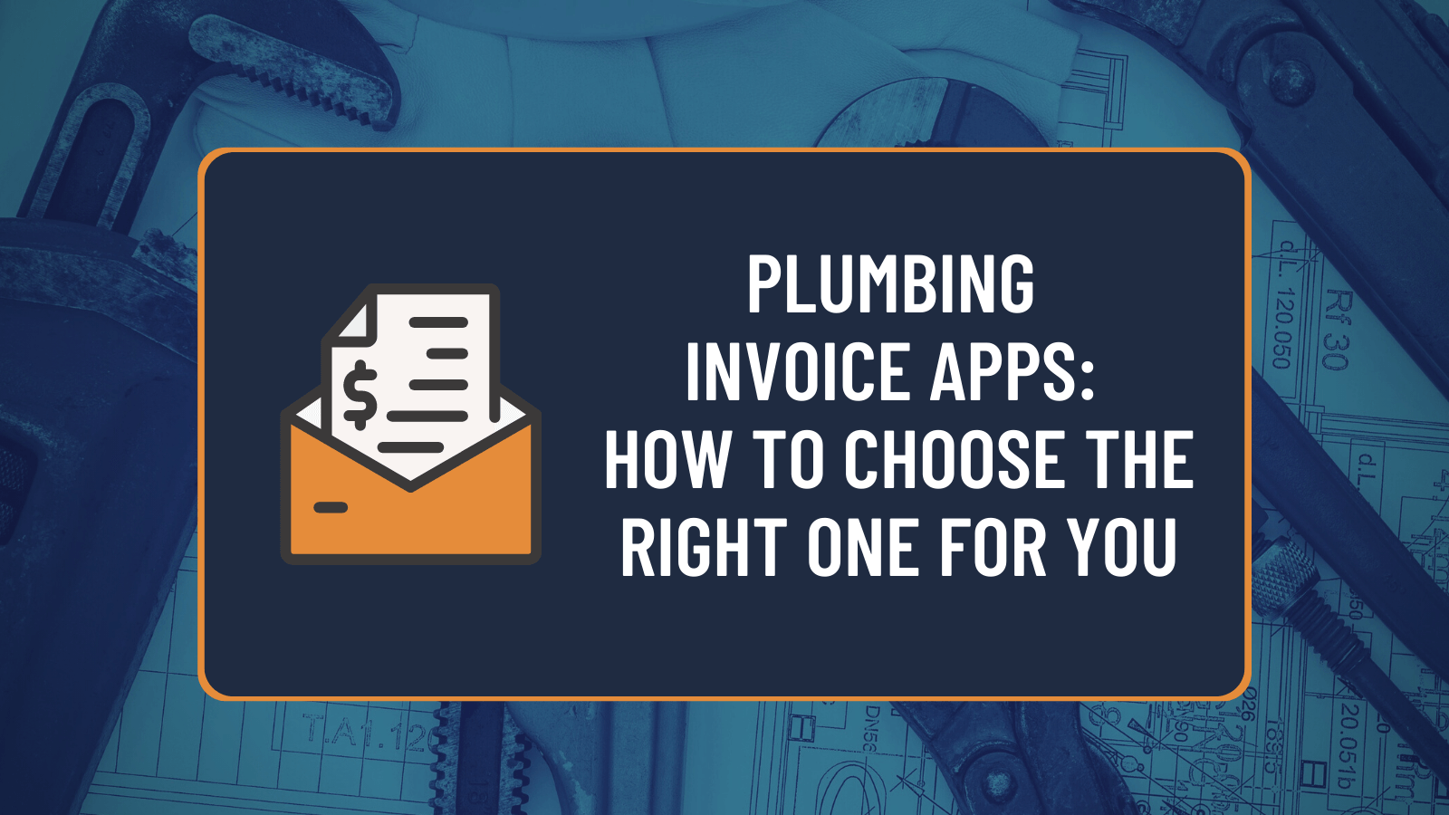 Plumbing Invoice Apps: 7 Options + Pros & Cons to Consider
