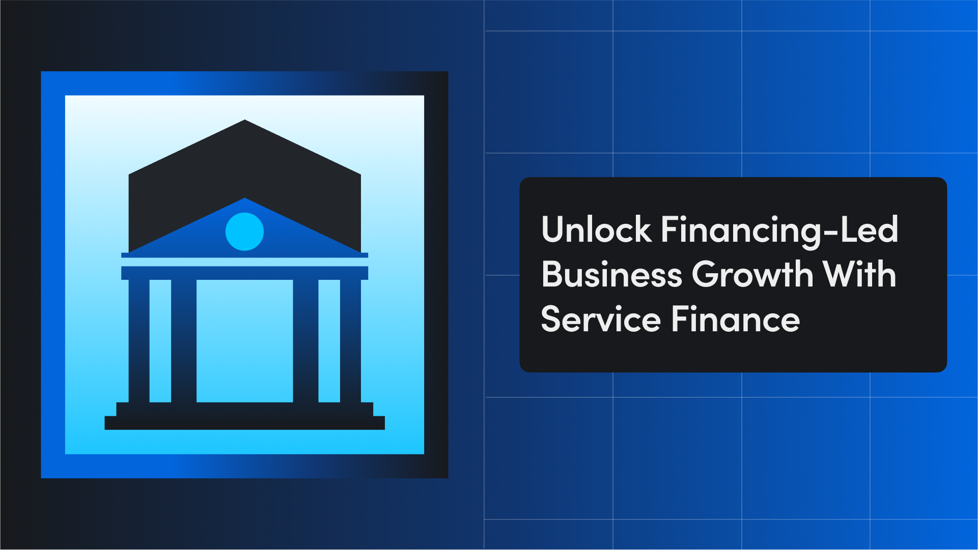Unlock Financing-Led Business Growth With Service Finance