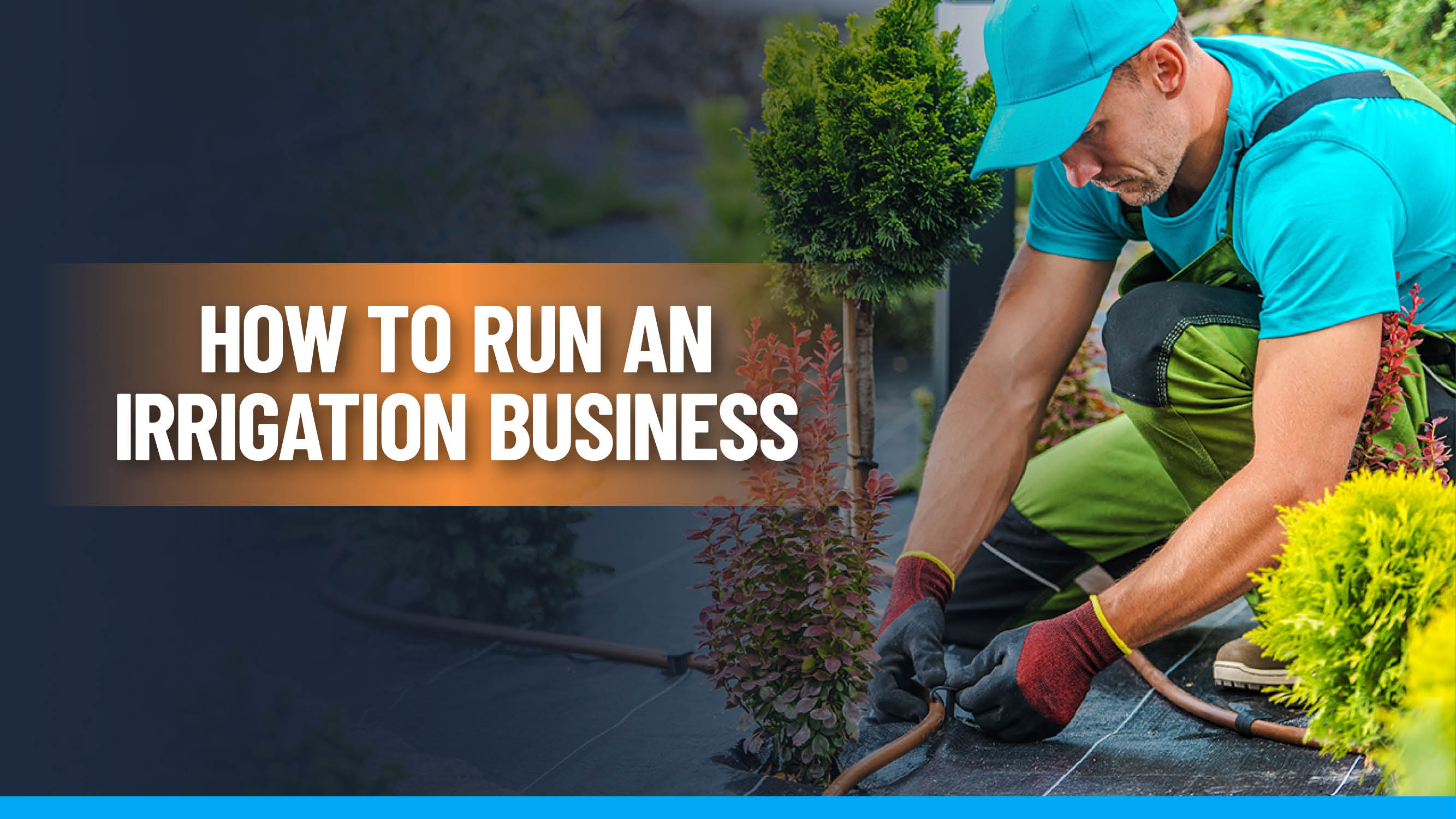 How to Start & Grow an Irrigation Business in 2026
