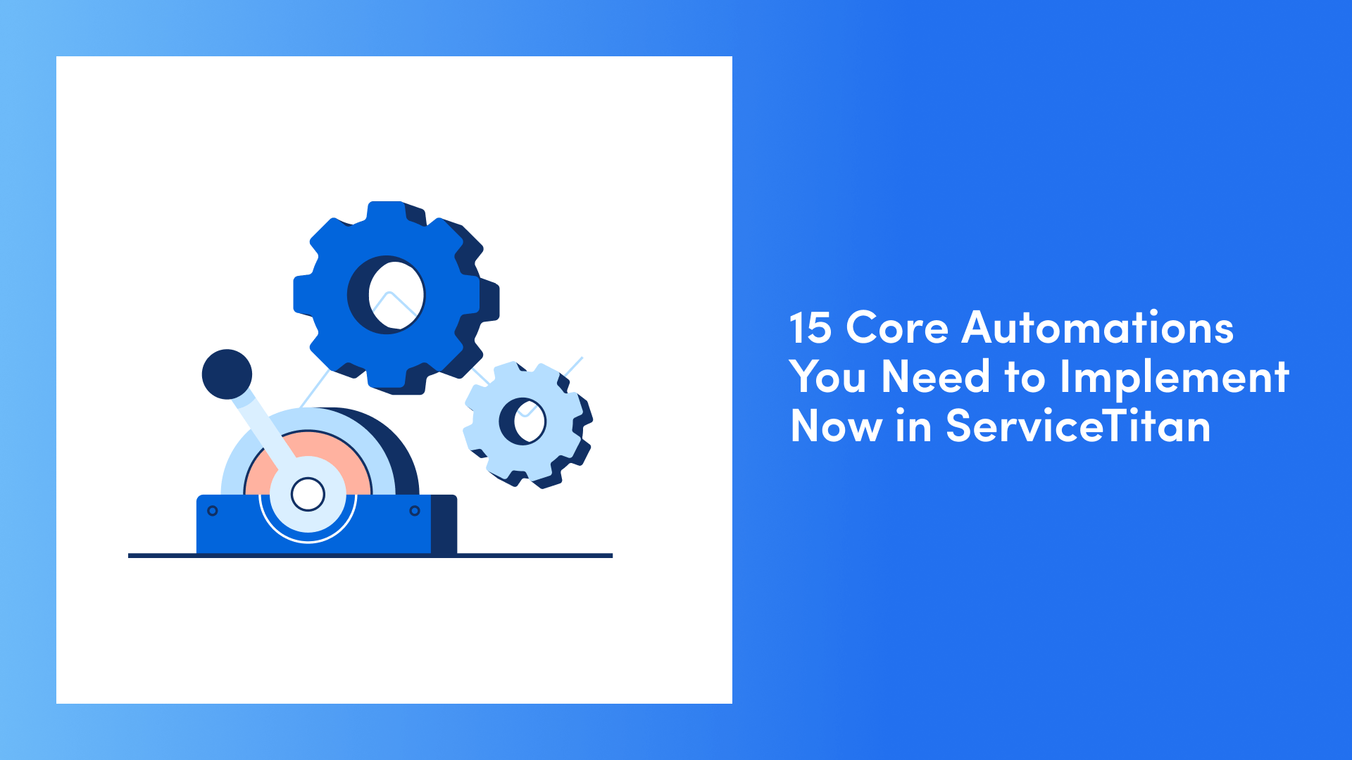 15 Core Automations You Need to Implement Now in ServiceTitan
