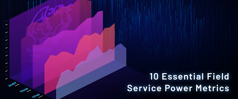10 Essential Field Service Power Metrics You Need to Monitor in 2020