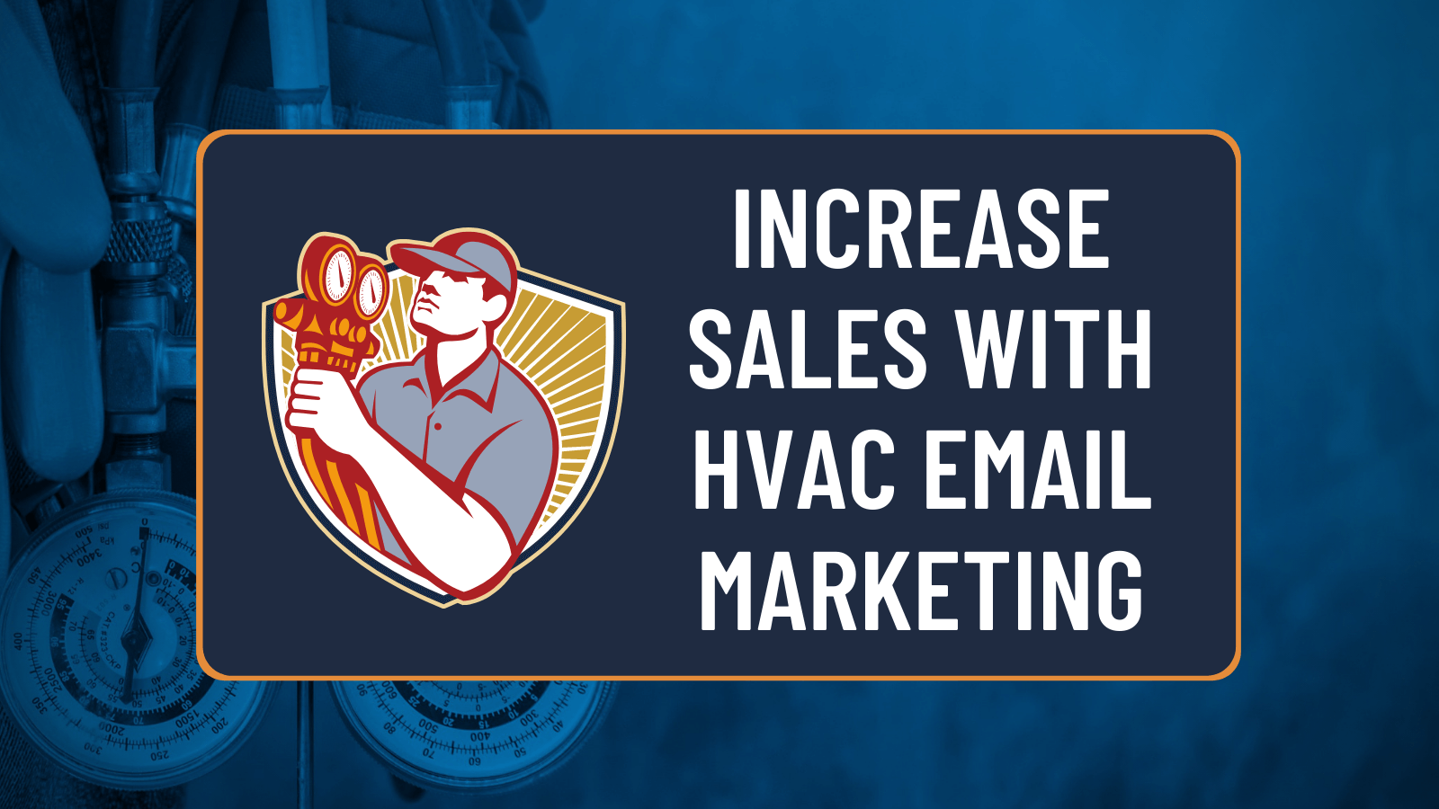 HVAC Email Marketing: Increase Sales with Existing Contacts