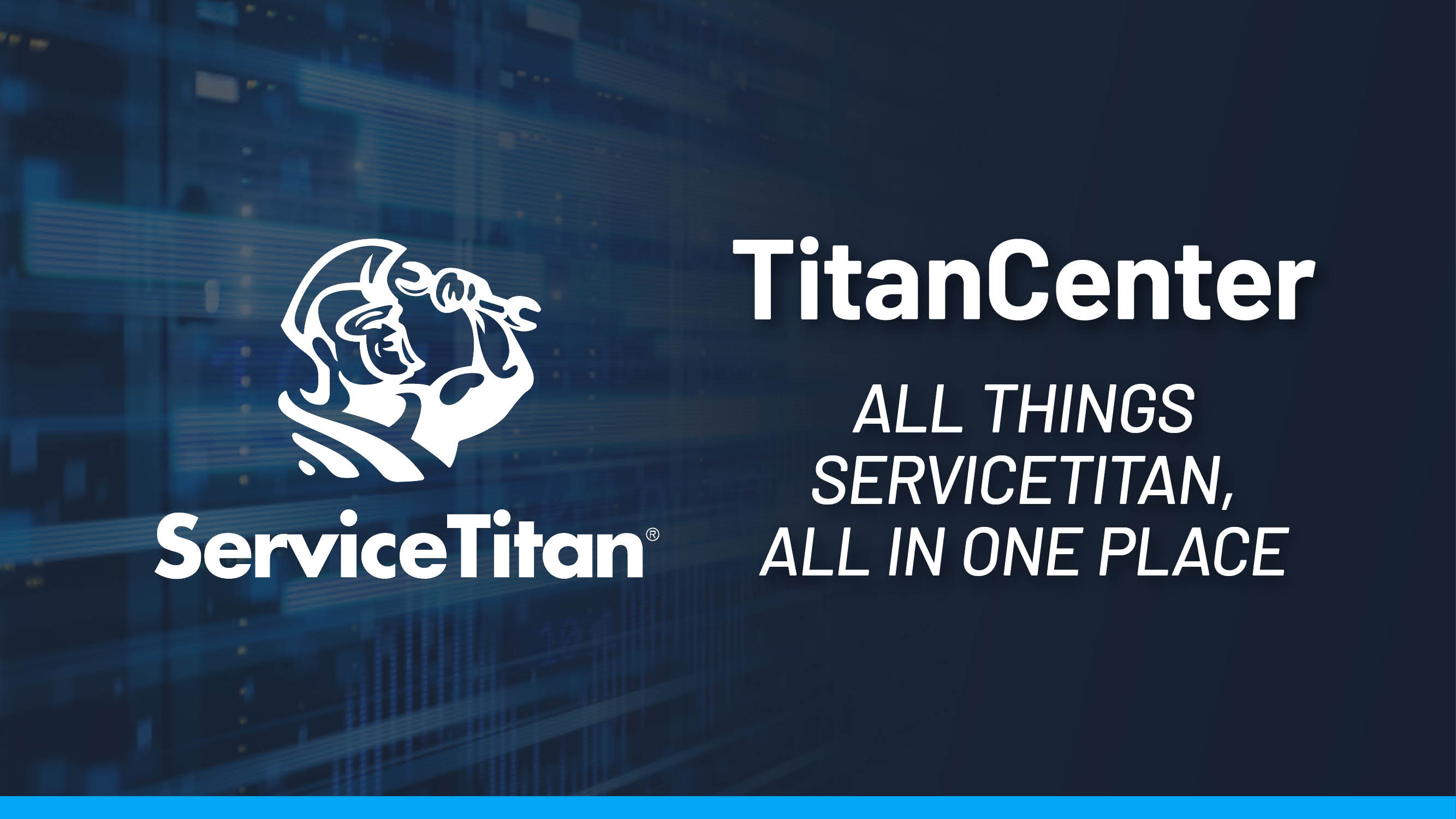 Say Hello To TitanCenter - A New Way to Stay Connected With ServiceTitan