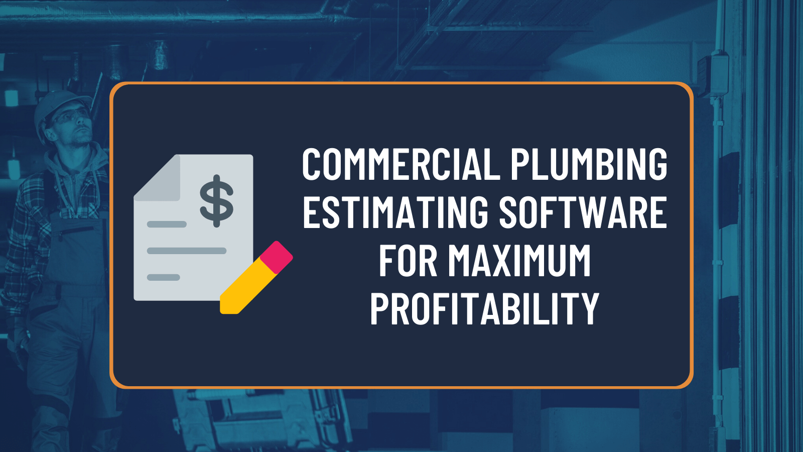 How Commercial Plumbing Estimating Software Works