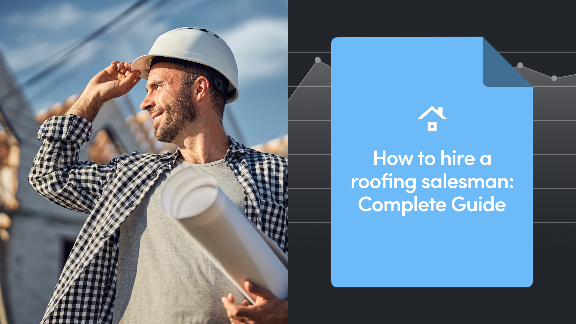 How to Hire a Roofing Salesman: Complete Guide [2025]