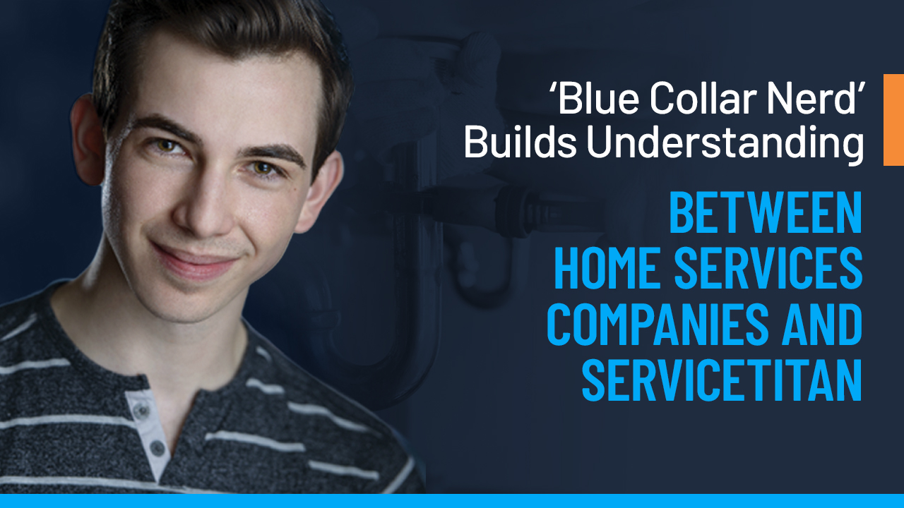 ‘Blue Collar Nerd’ Builds Understanding Between Home Services Companies ...