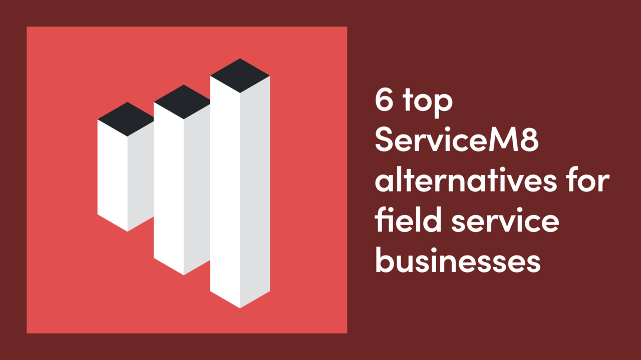 6 Top ServiceM8 Alternatives for Field Service Businesses [2025]