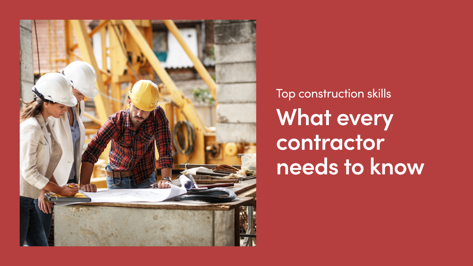 Top Construction Skills: What Every Contractor Needs to Know