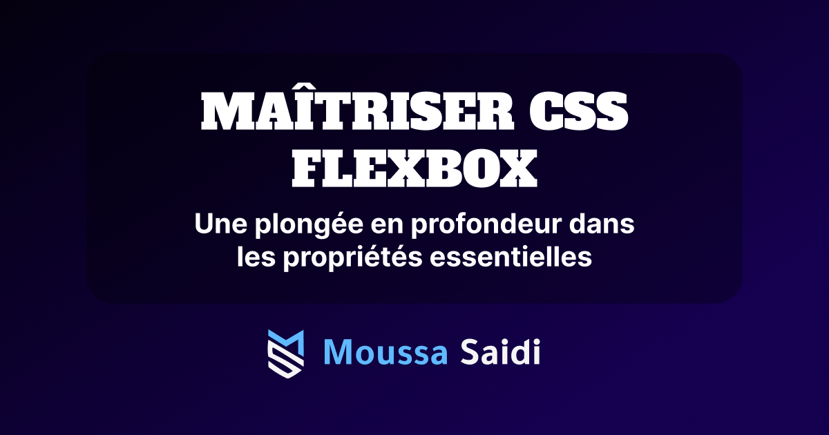 Maîtriser CSS Flexbox | Moussa Saidi