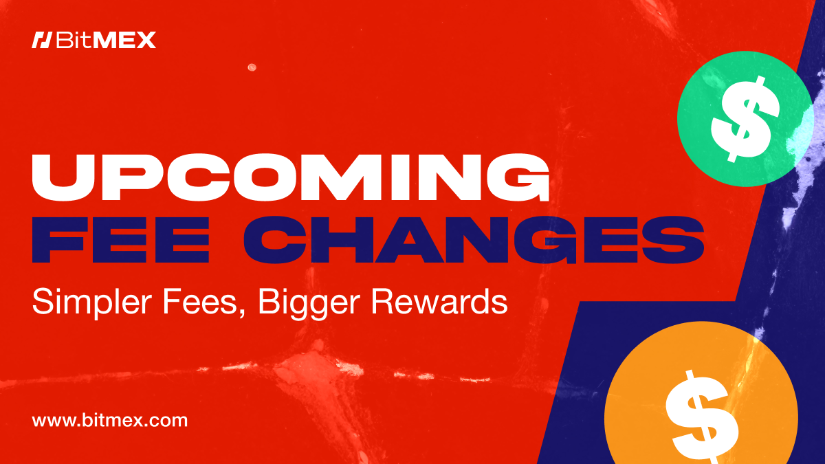 Simpler Fees, Bigger Rewards: Upcoming Changes to BitMEX Fee Structures ...