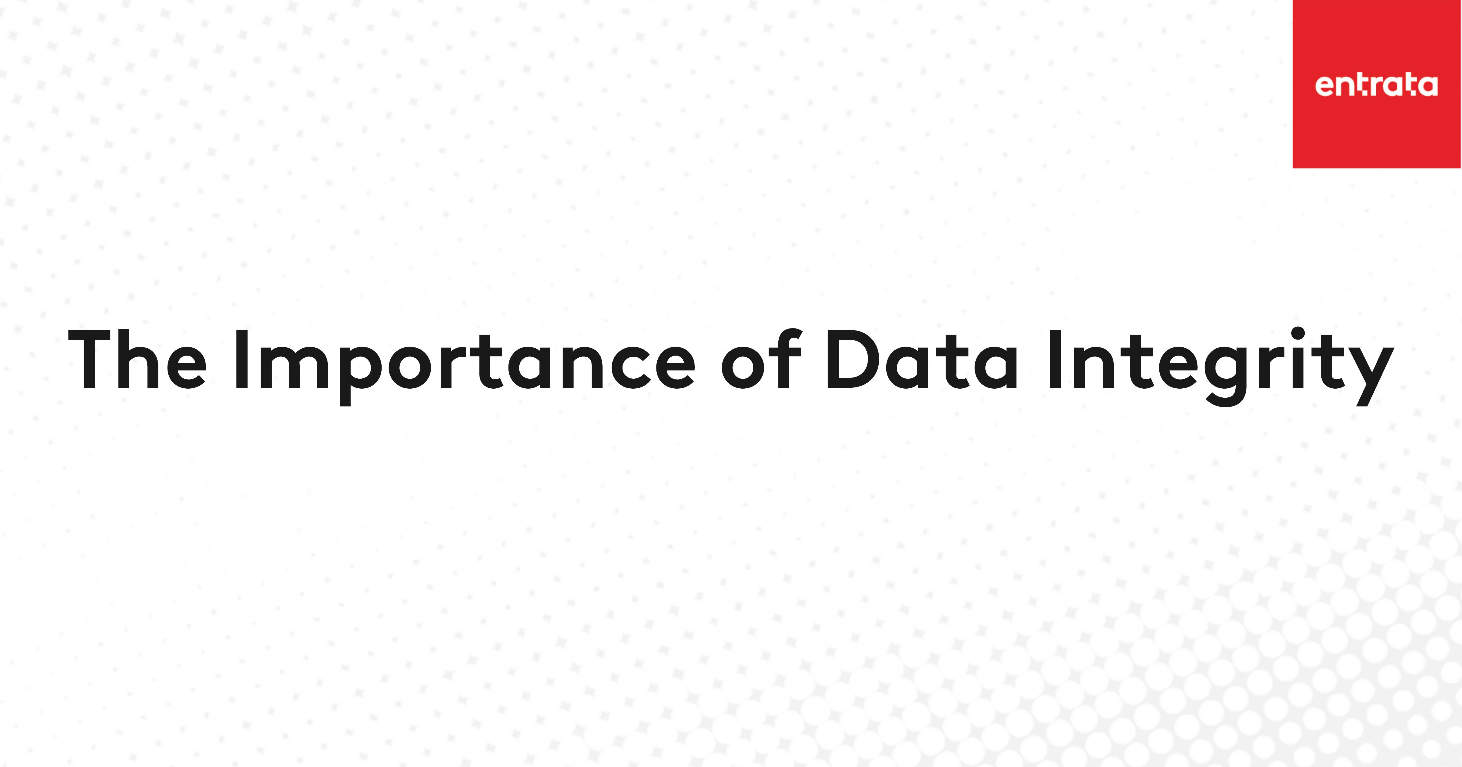 The Importance of Data Integrity