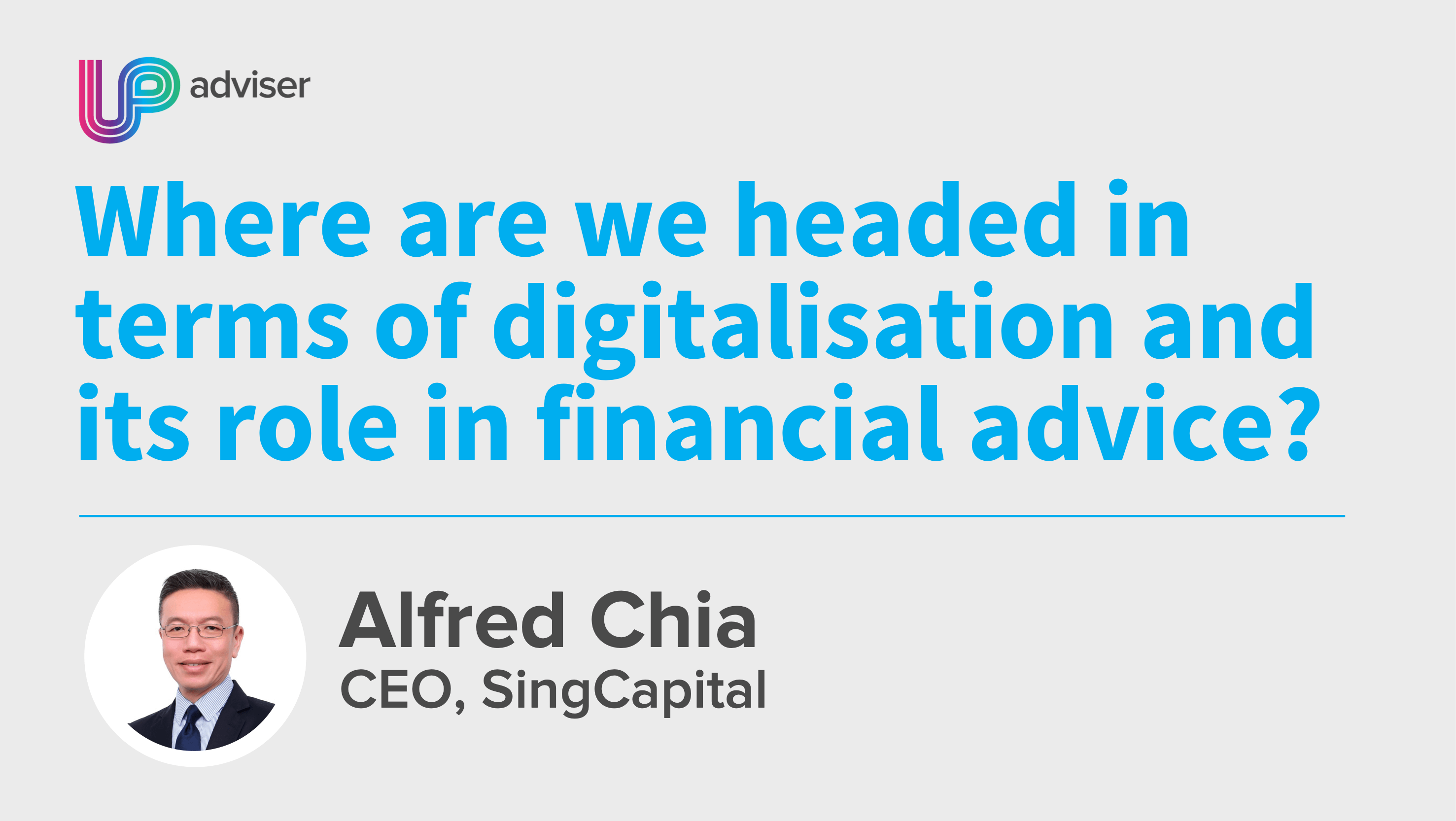 Up | Alfred Chia: Where are we headed in terms of digitalisation and ...