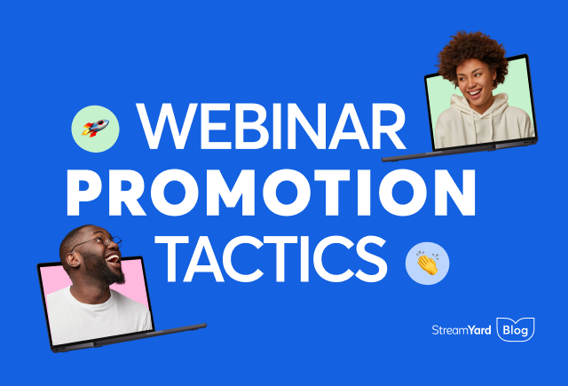 The 9 Webinar Promotion Tactics Worth Mastering