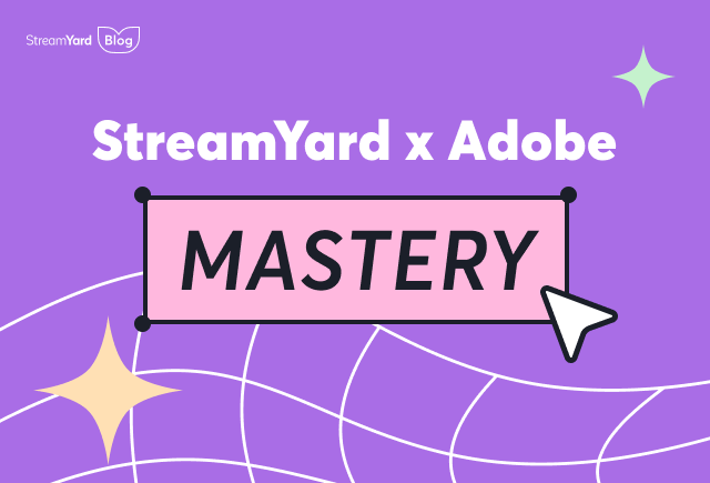 Combine StreamYard with Adobe to Create Amazing Content