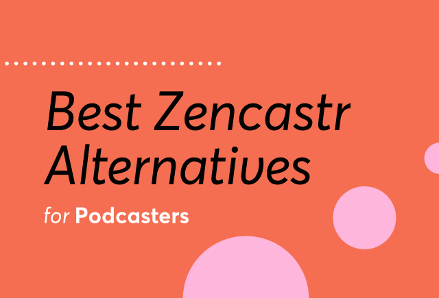 Top 5 Zencastr Alternatives For Podcasters (Pros & Cons Compared)