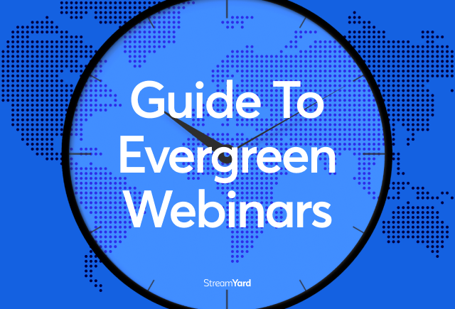 What Is an Evergreen Webinar And How You Can Create One