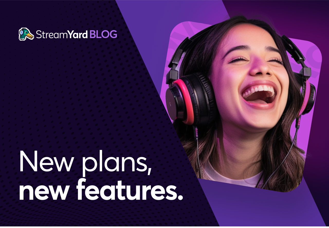 What’s new at StreamYard: Updated subscription plans & exciting new ...