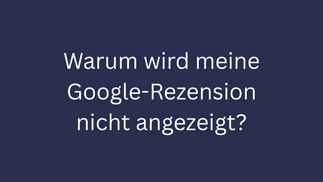 Google Rezension Wird Nicht Angezeigt