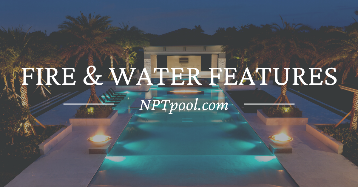 NPT Fire & Water Features - Fire Pits, Scuppers, Fire Bowls | NPTpool ...
