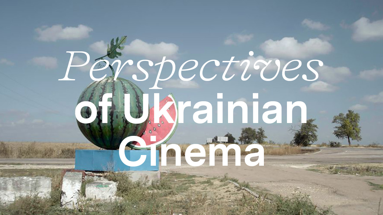 Perspectives of Ukrainian Cinema | Yorck Kinos Berlin