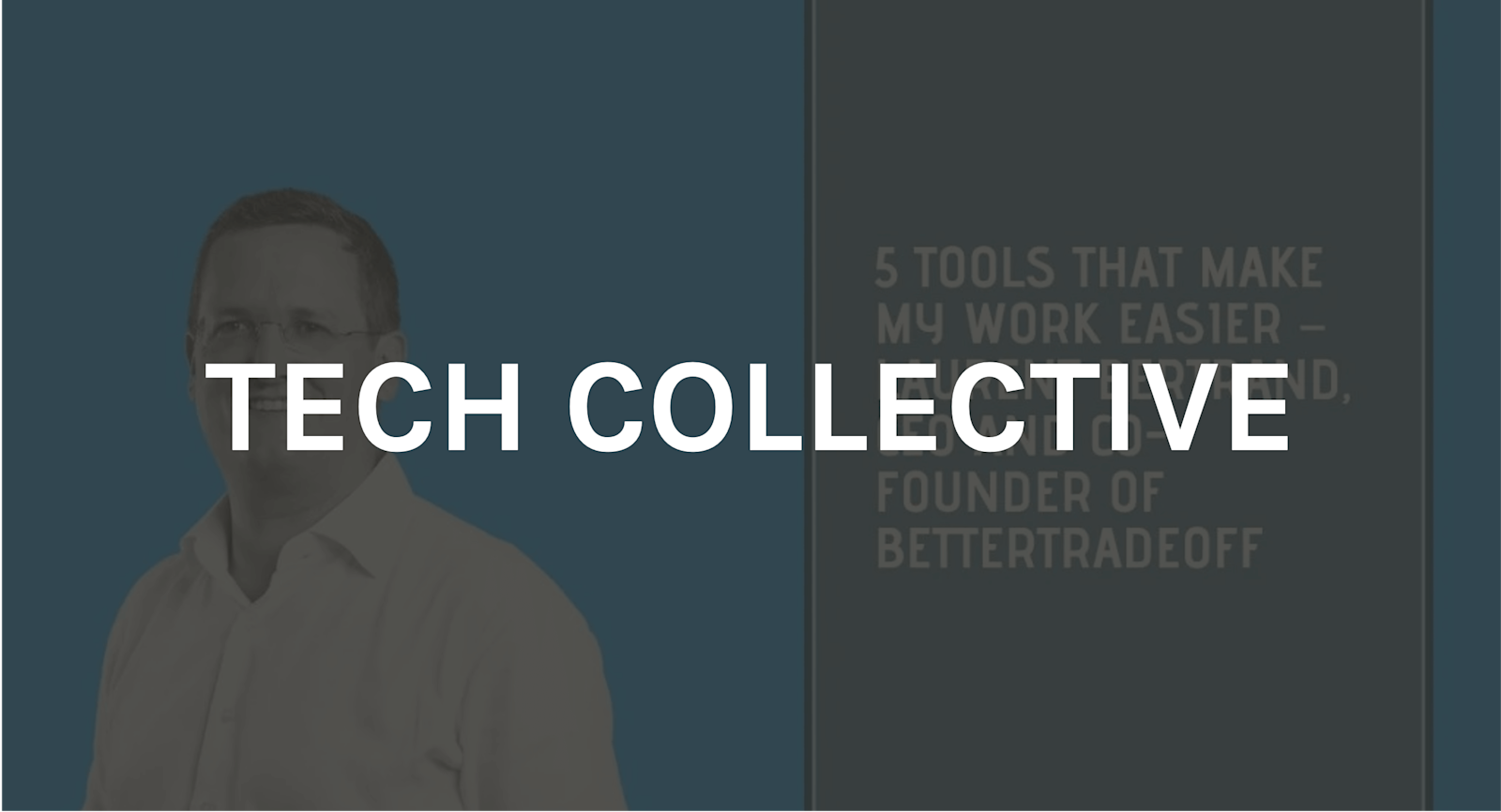 Tech Collective: Tech tools with Laurent Bertrand