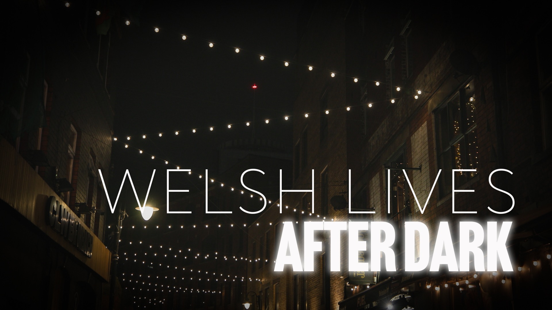 Welsh Lives: After Dark | Wales Programmes
