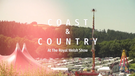 Coast & Country, Series 11: At The Royal Welsh Show | Wales Programmes