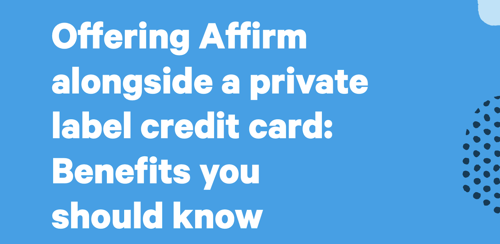 Offering Affirm alongside a private label credit card