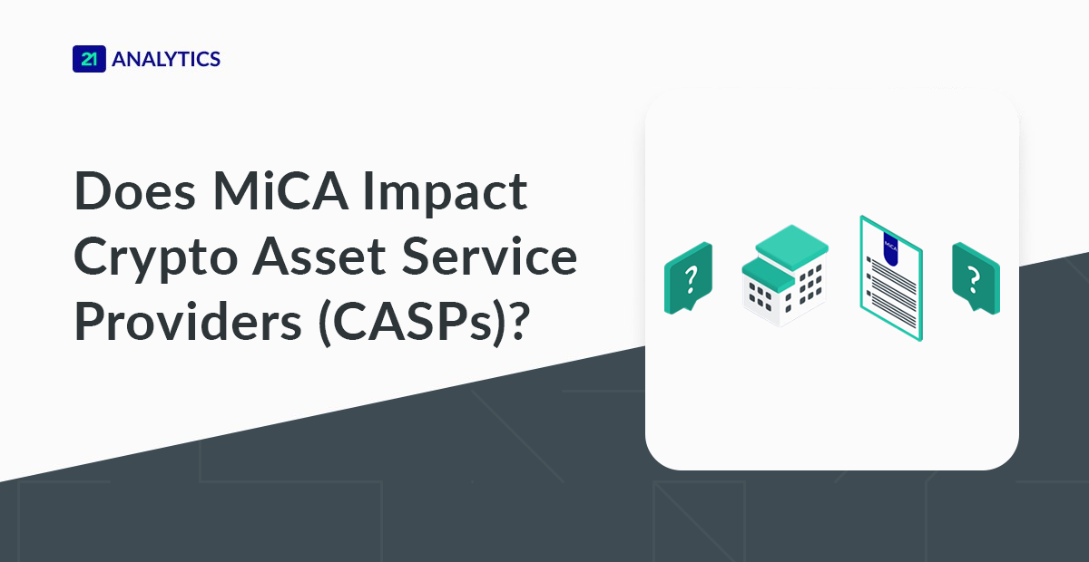 Are Crypto Asset Service Providers (CASPs) Impacted by MiCA?