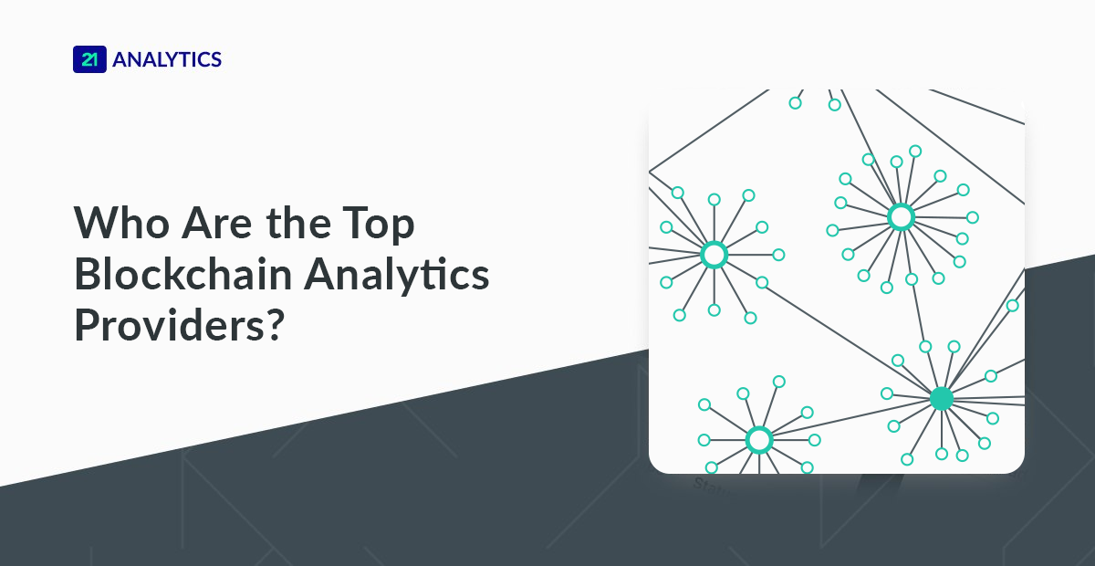 List of Top Blockchain Analytics Providers | 21 Analytics