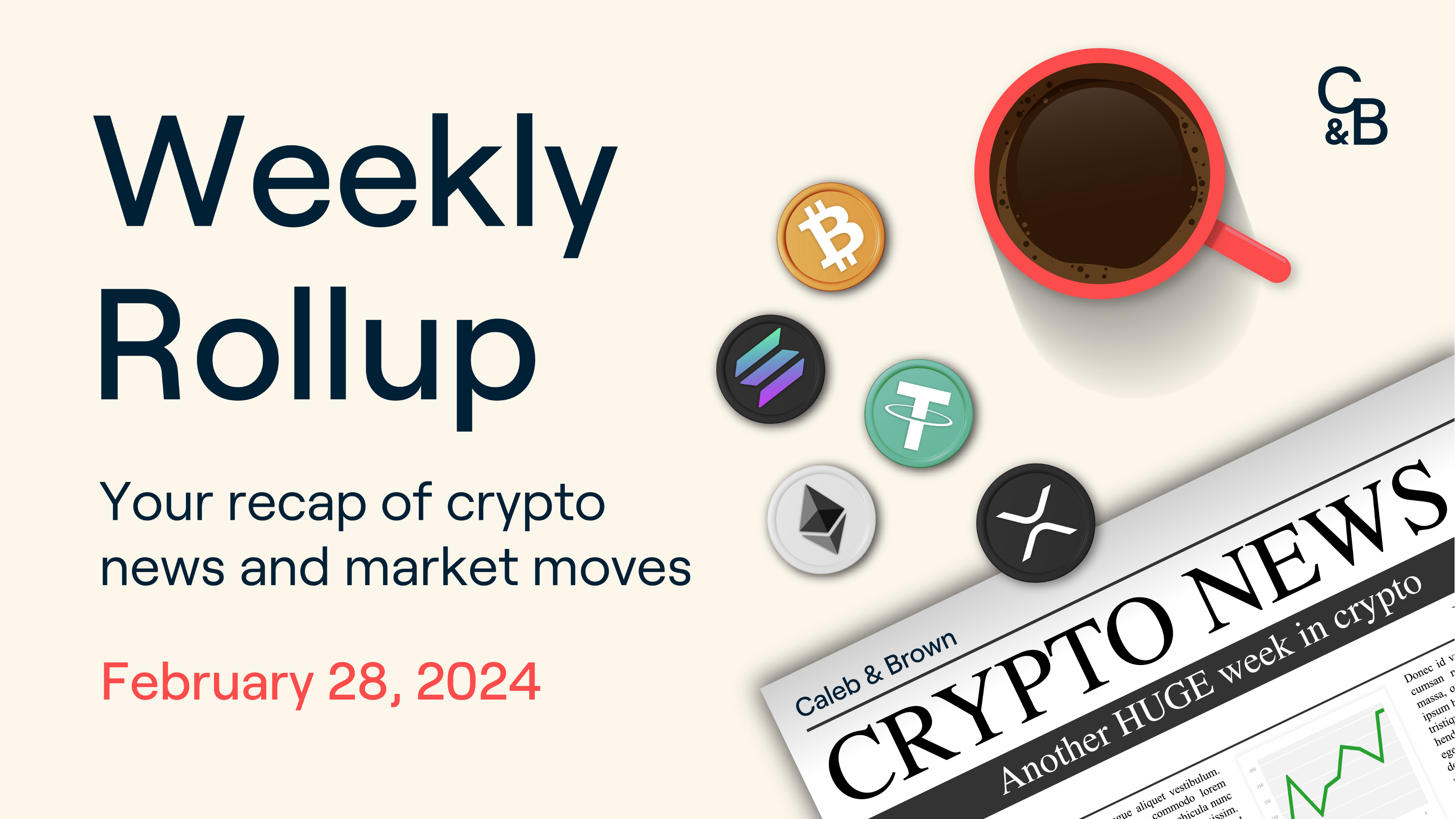 Caleb & Brown Weekly Rollup - February 28, 2024