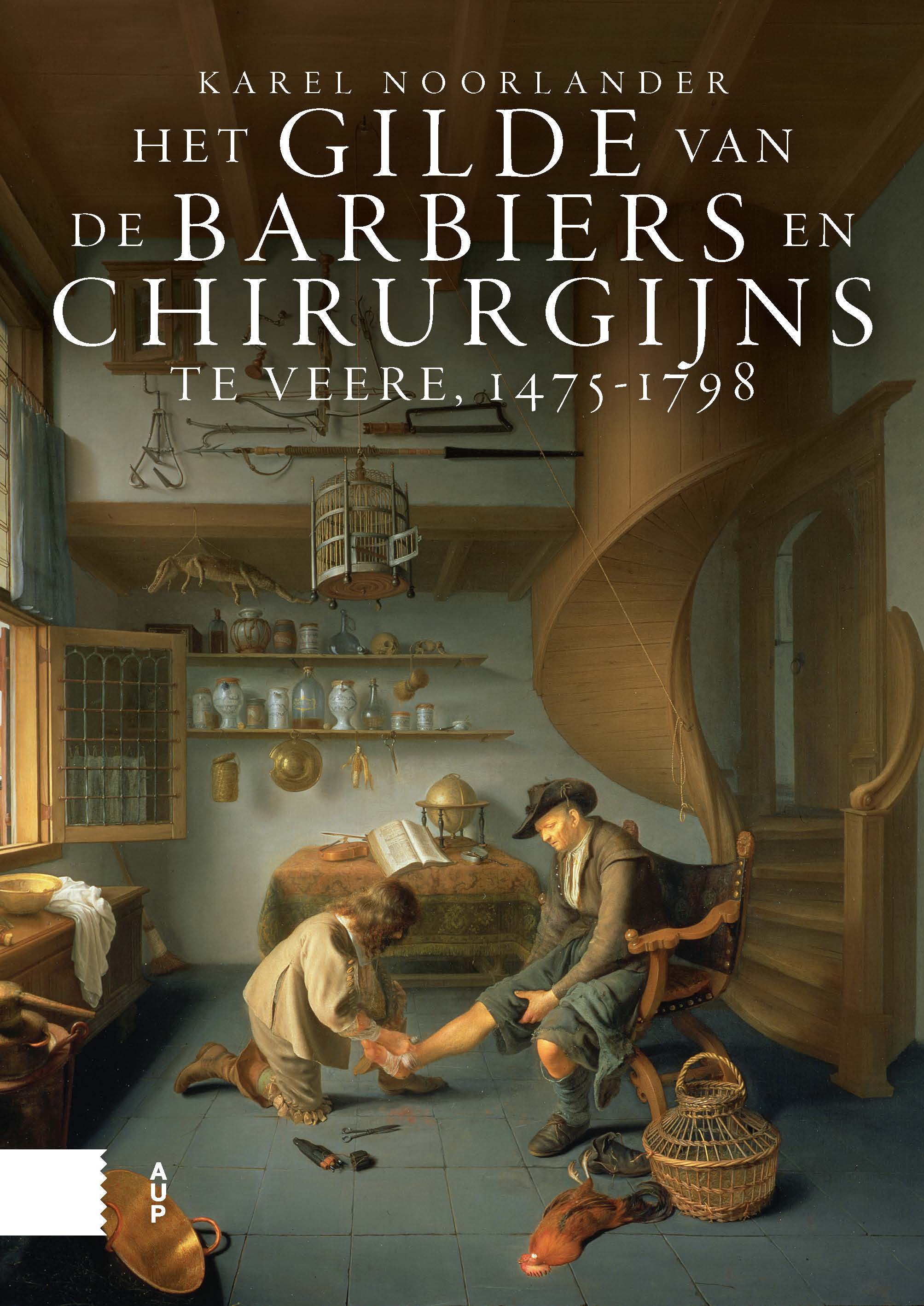 Het gilde van de barbiers en chirurgijns te Veere, 1475-1798 | Amsterdam University Press