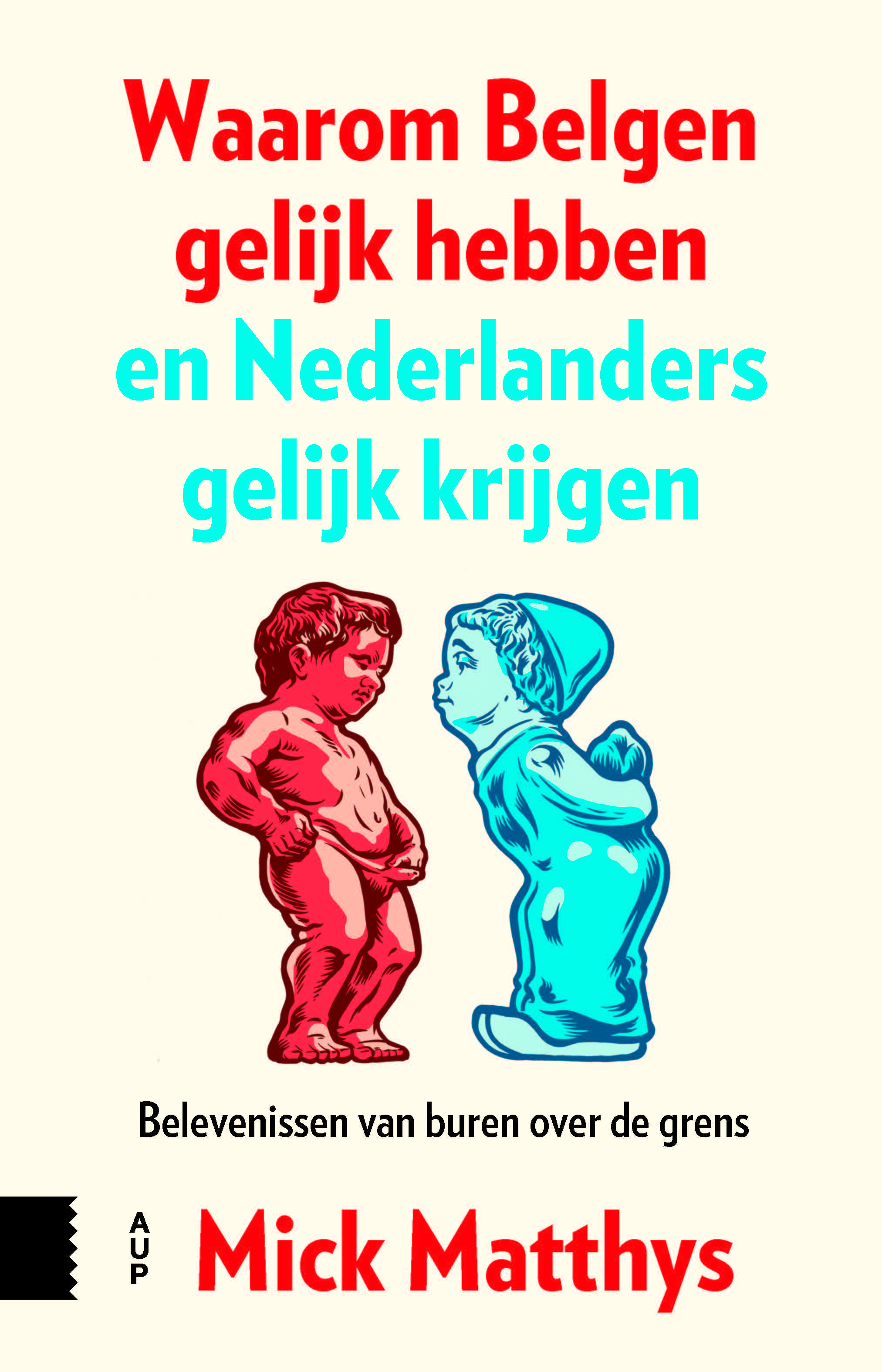 Waarom Belgen gelijk hebben en Nederlanders gelijk krijgen | Walburg Pers